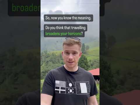 What does “to broaden your horizon” mean?