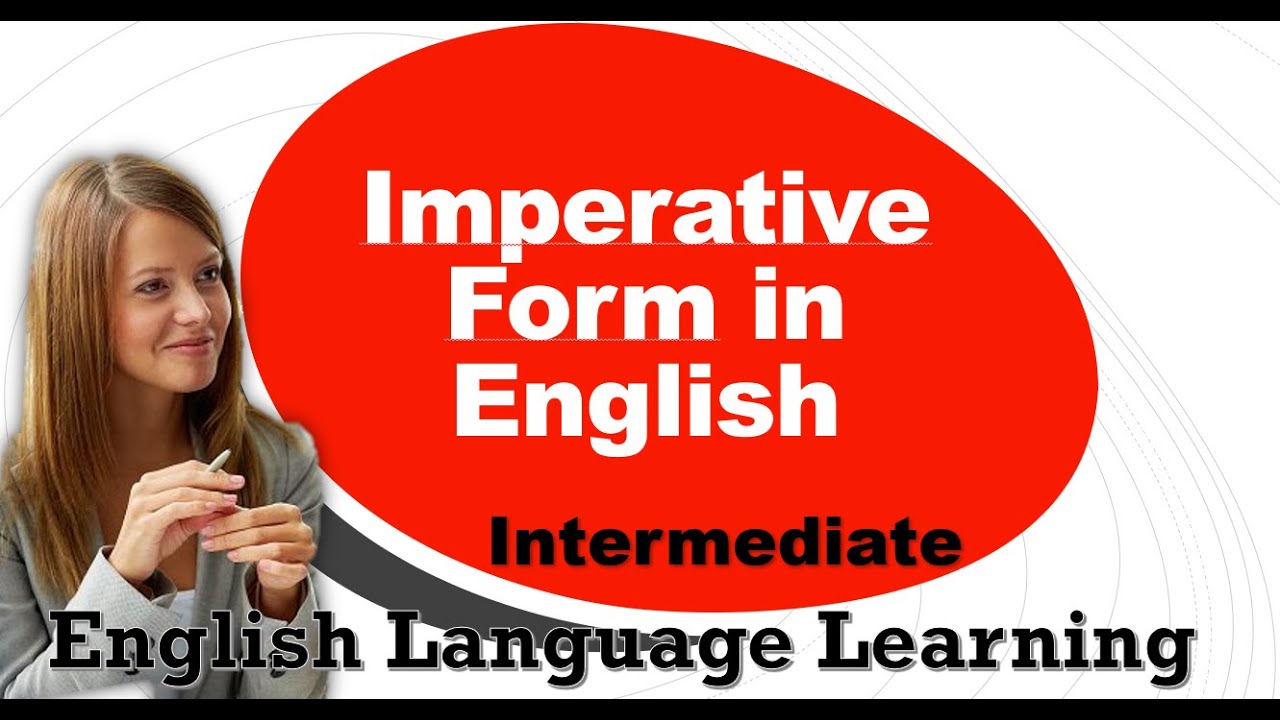 Imperative verbs Imperative Form in English - English Language Learning - 36 Intermediate