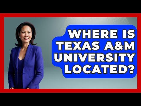 Where Is Texas A&M University Located? - The College Explorer