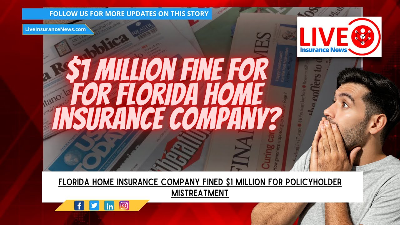 Florida home insurance company fined $1 million for policyholder mistreatment