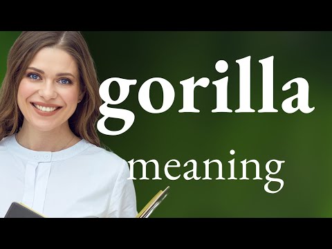 Gorilla • GORILLA definition