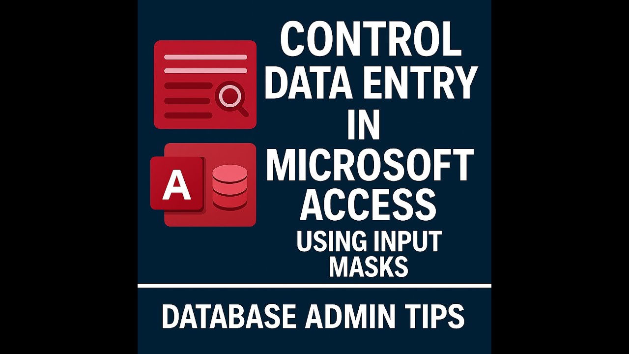 Control Data Entry in Microsoft Access Using Input Masks | Database Admin Study Guide & Tips