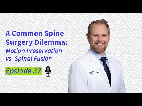 A Common Spine Surgery Dilemma: Artificial Disc Replacement vs. Fusion