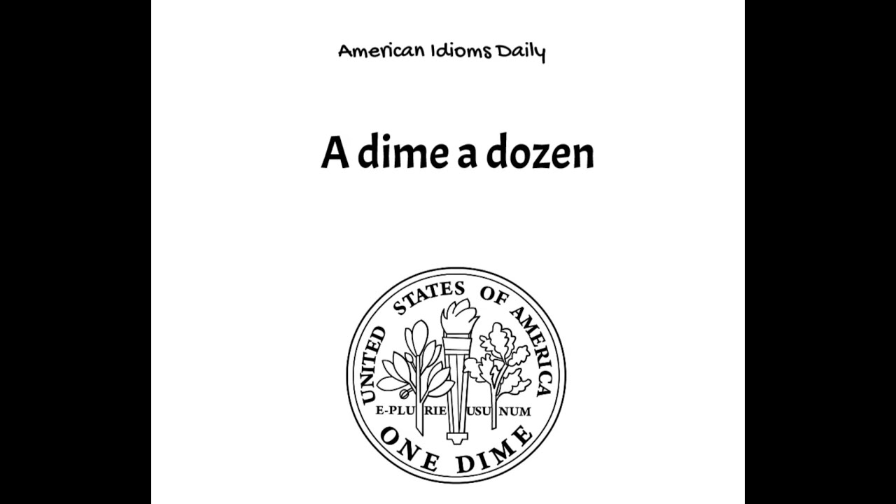 What is the meaning and origin of a dime a dozen?