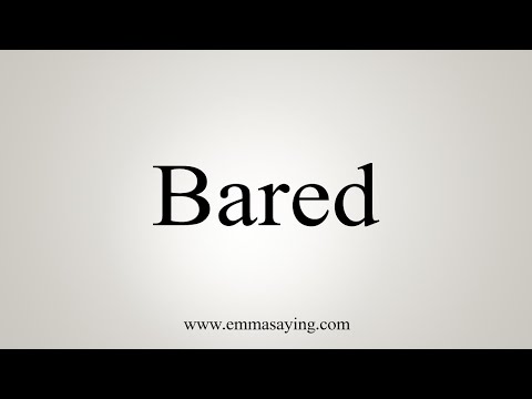 How To Say Bared