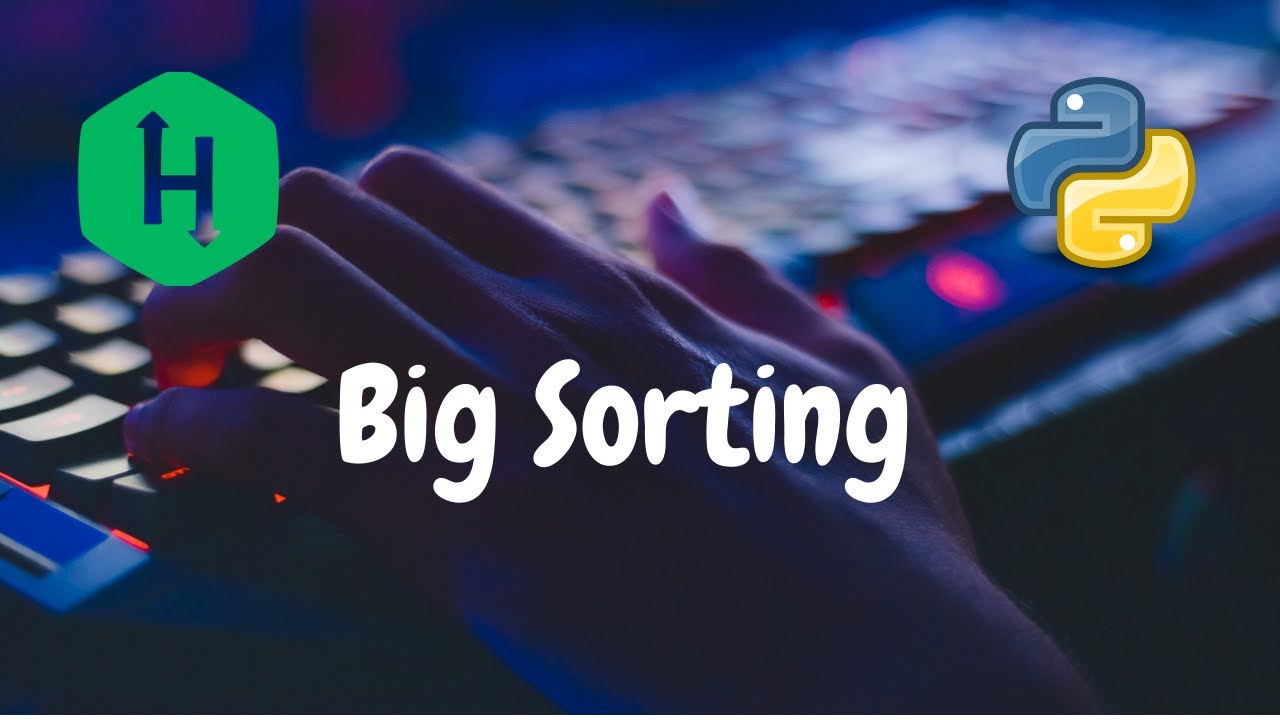 151 - Big Sorting | Sorting | Hackerrank Solution | Python