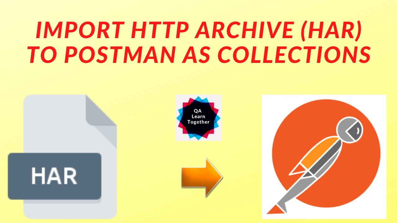 Import HTTP Archive (HAR) files into Postman and convert them into ...