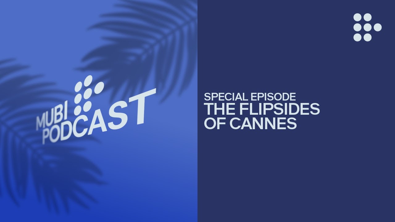 The Flipsides of Cannes - Featuring Wim Wenders and More | MUBI Podcast