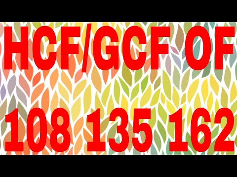 HCF OF 108 135 162|GCF OF 108 135 162