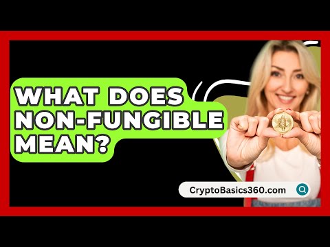 What Does Non-Fungible Mean? - CryptoBasics360.com