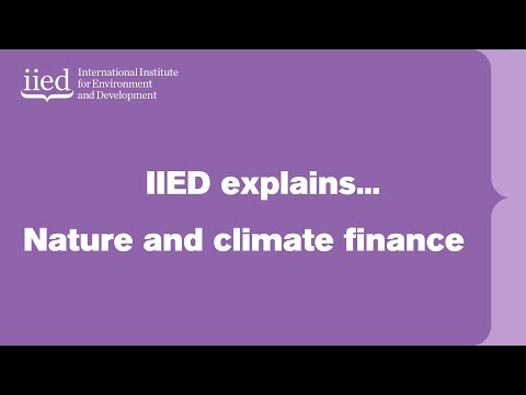 IIED explains: nature and climate finance