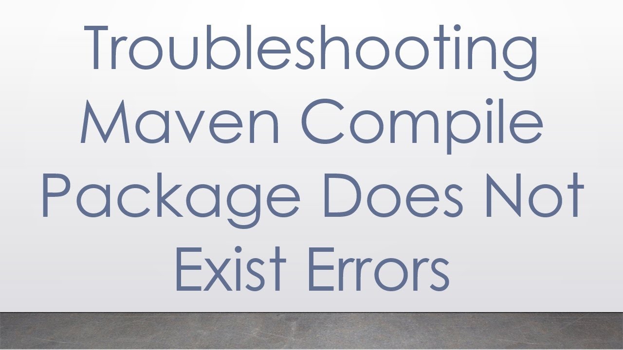 Troubleshooting Maven Compile Package Does Not Exist Errors