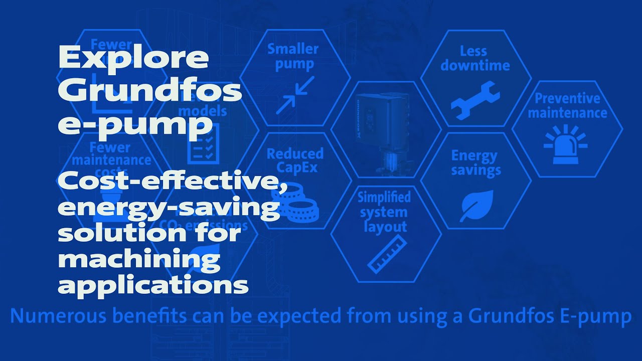 Explore Grundfos e-pump: cost-effective, energy-saving solution for machining applications