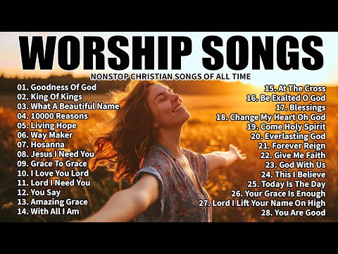 GOODNESS OF GOD ~Top Praise and Worship Songs Playlist 2025 - Nonstop Christian Gospel Songs