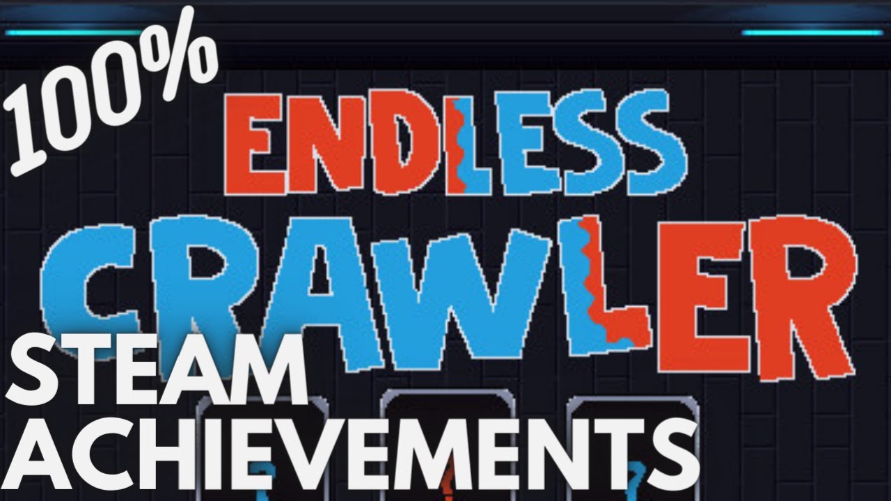 [STEAM] 100% Achievement Gameplay: Endless Crawler