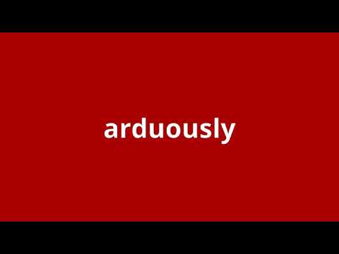 what is the meaning of arduously