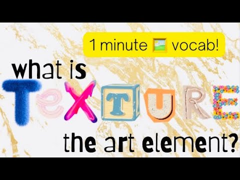 1 minute 🖼 vocab! What is TEXTURE? (Art Element)