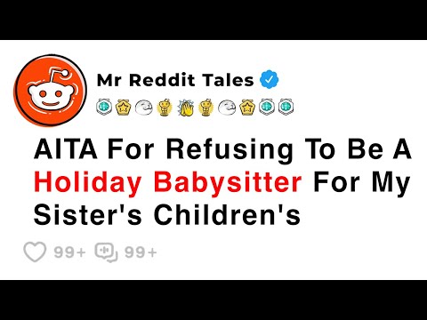 AITA For Refusing To Be A Holiday Babysitter For My Sister's... - Best Reddit Stories