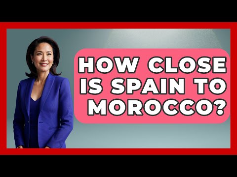 How Close Is Spain To Morocco? - Iberian Wonders