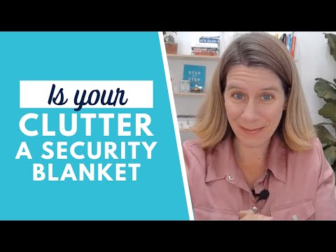 Is your clutter a security blanket?