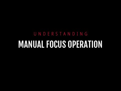 Understanding Manual Focus Operation
