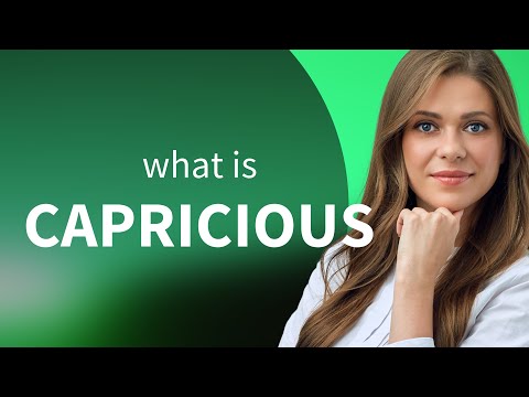 Capricious • what is CAPRICIOUS definition