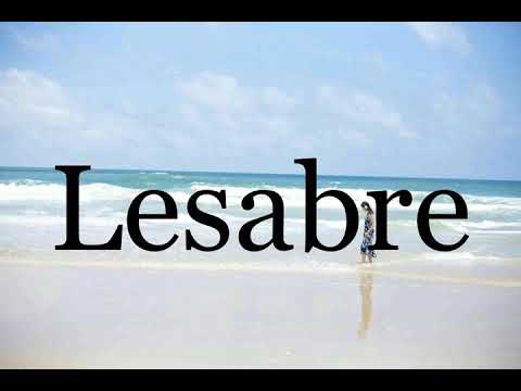 How To Pronounce Lesabre🌈🌈🌈🌈🌈🌈Pronunciation Of Lesabre