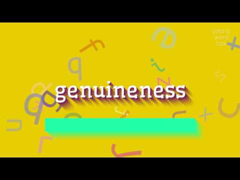 GENUINENESS - HOW TO SAY GENUINENESS?