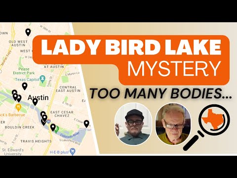 Why are so many Dead? Bodies Found: Lady Bird Lake, Austin, TX