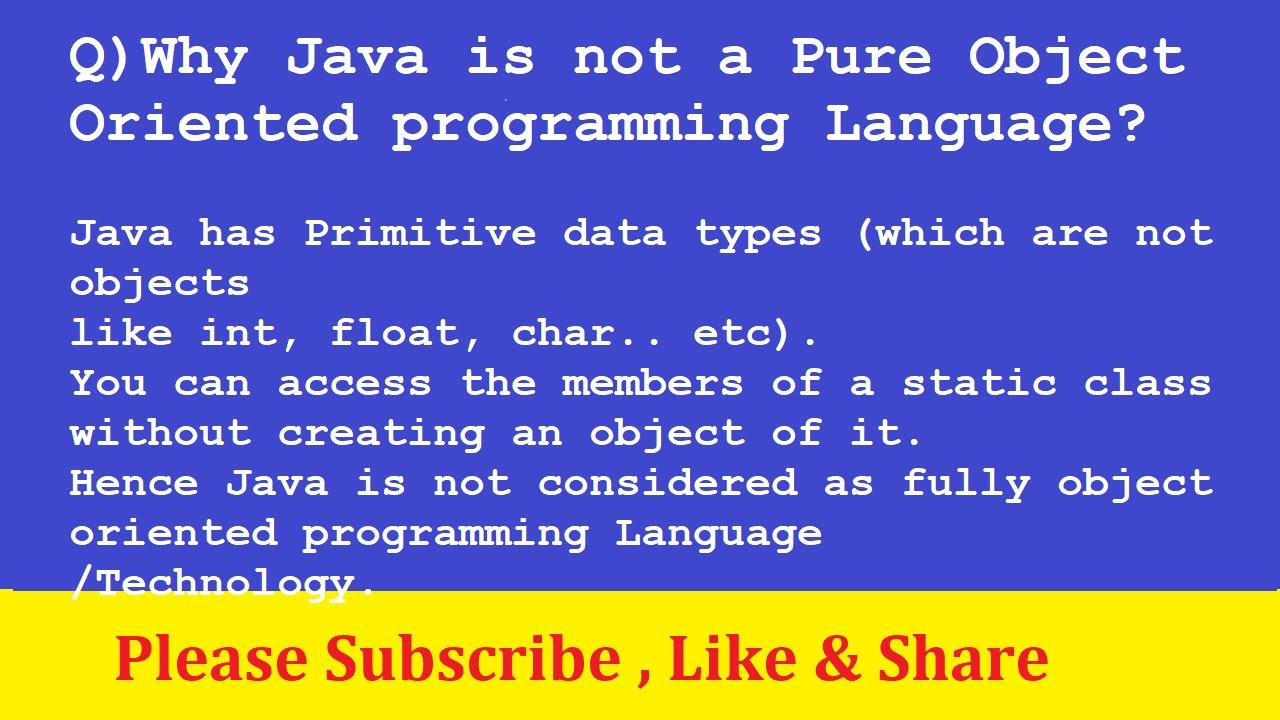 Why Java is not a Pure Object Oriented programming Language ?