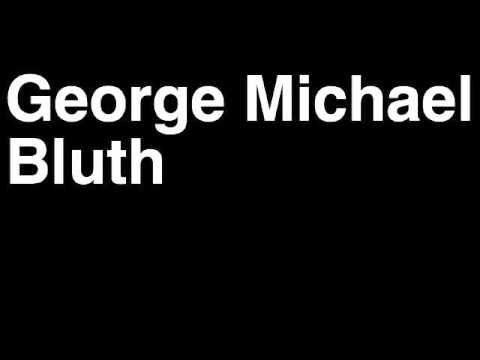 How to Pronounce George Michael Bluth Arrested Development Season 4 on Netflix Son