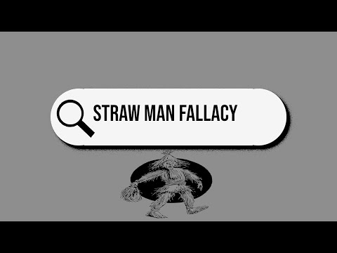 What is the "Straw Man Fallacy" ?