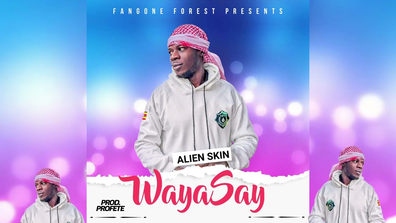 Waya Say by Alien Skin from Uganda | Popnable