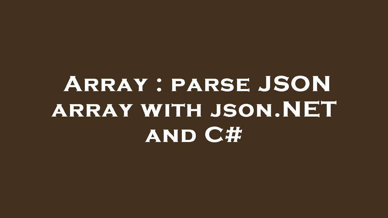 Array : parse JSON array with json.NET and C#