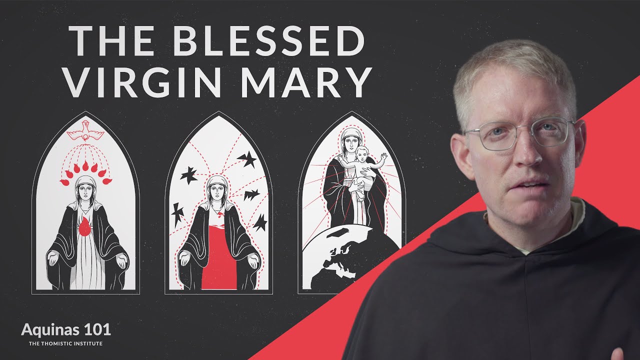 The Blessed Virgin Mary (Aquinas 101)