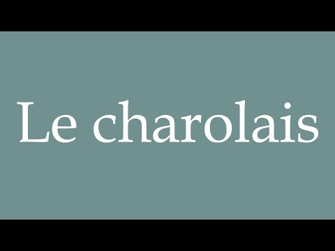 How to Pronounce ''Le charolais'' (The Charolais) Correctly in French
