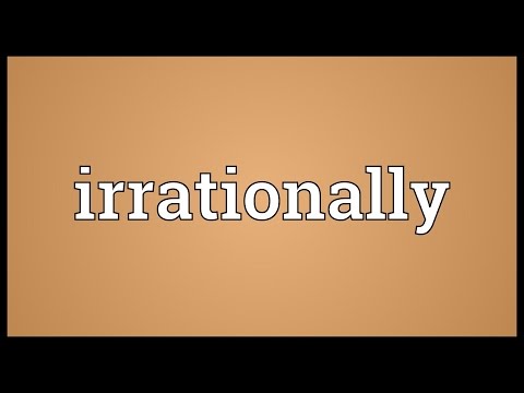 Irrationally Meaning