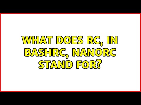 What does rc, in bashrc, nanorc stand for? (2 Solutions!!)