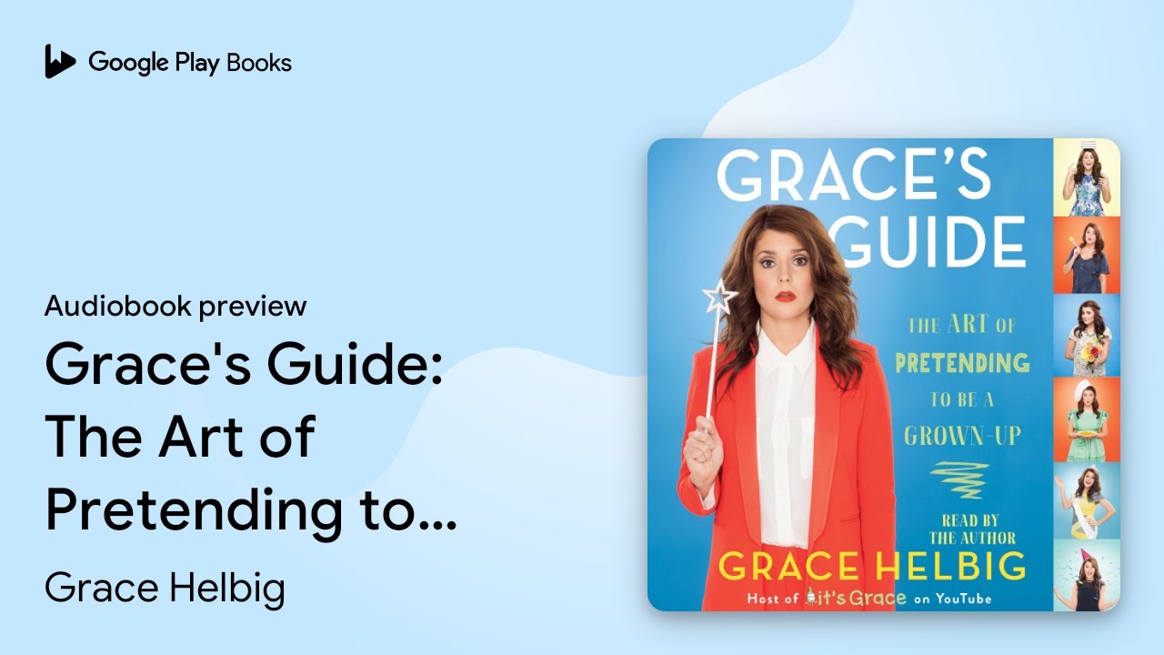 Grace's Guide: The Art of Pretending to Be a… by Grace Helbig · Audiobook preview