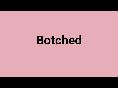 'Botched' Meaning and Pronunciation