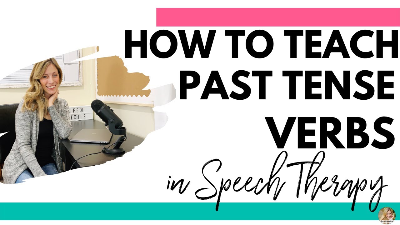TEACHING PAST TENSE VERBS IN SPEECH THERAPY