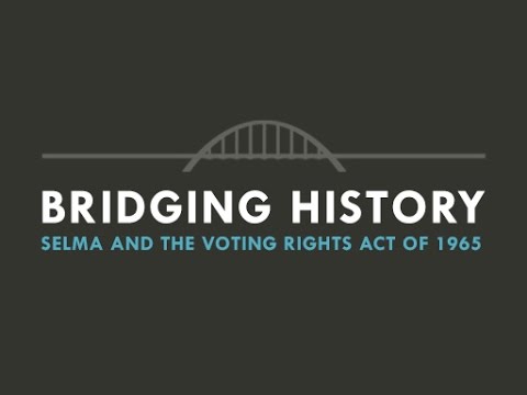 Bridging History: Selma and the Voting Rights Act of 1965