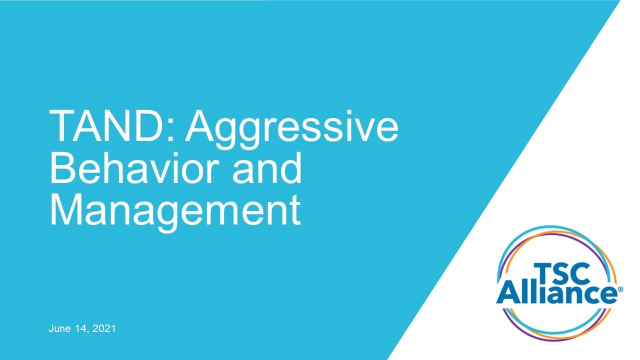 TAND: Aggressive Behavior and Management