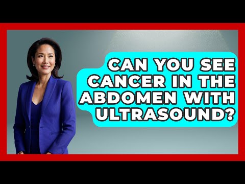 Can You See Cancer In The Abdomen With Ultrasound? - Women's Health and Harmony
