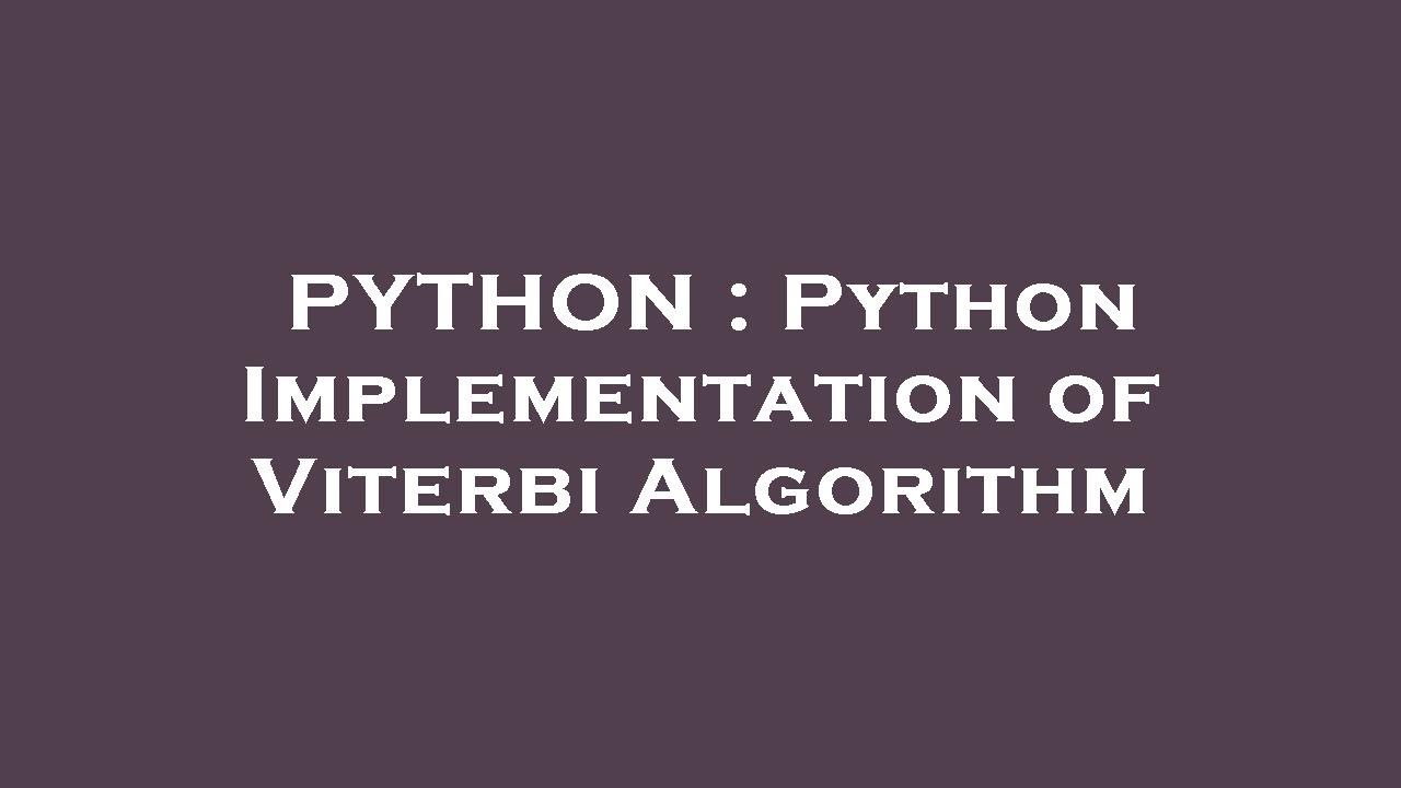 PYTHON : Python Implementation of Viterbi Algorithm