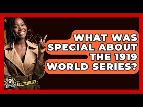 What Was Special About The 1919 World Series? - The Crime Reel