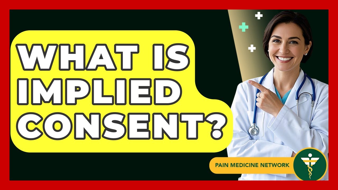 What Is Implied Consent? - Pain Medicine Network