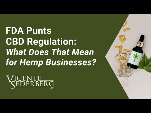 FDA Punts CBD Regulation: What Does that Mean for Hemp Businesses?