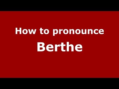 How to pronounce Berthe (French/France) - PronounceNames.com