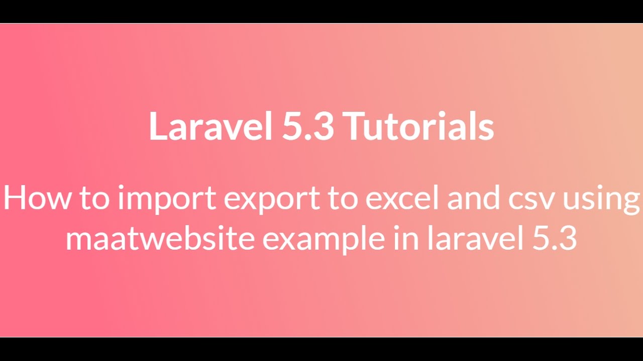 Laravel 5 import export to excel and csv using maatwebsite example